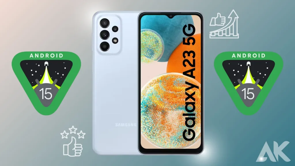 Samsung Galaxy A23, Android 15 güncellemesini alacak mı? - Küresel Geek