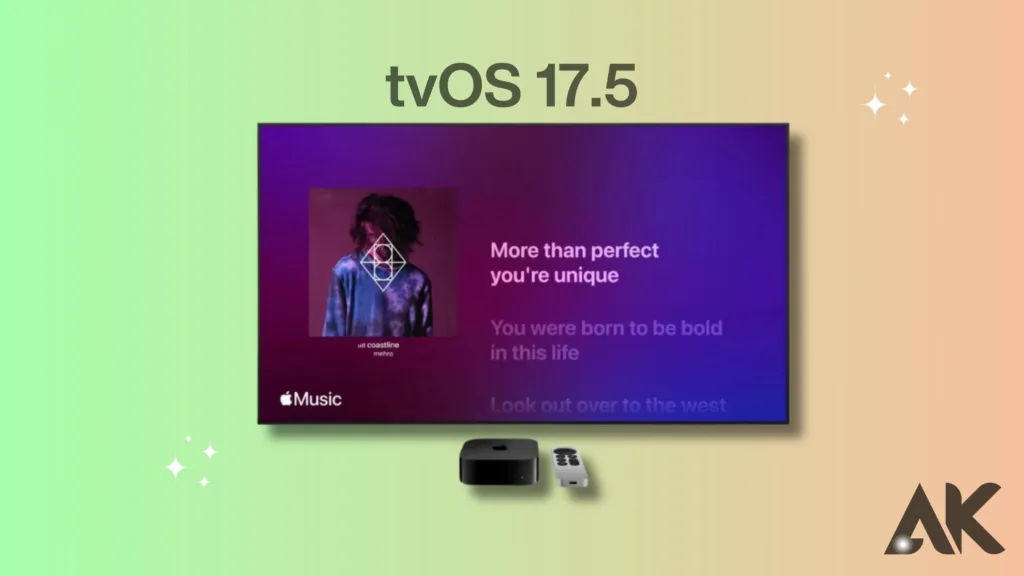 TVOS 17.5 ve TVOS 17: Özellikleri ve Performansı Karşılaştırma - Küresel Geek
